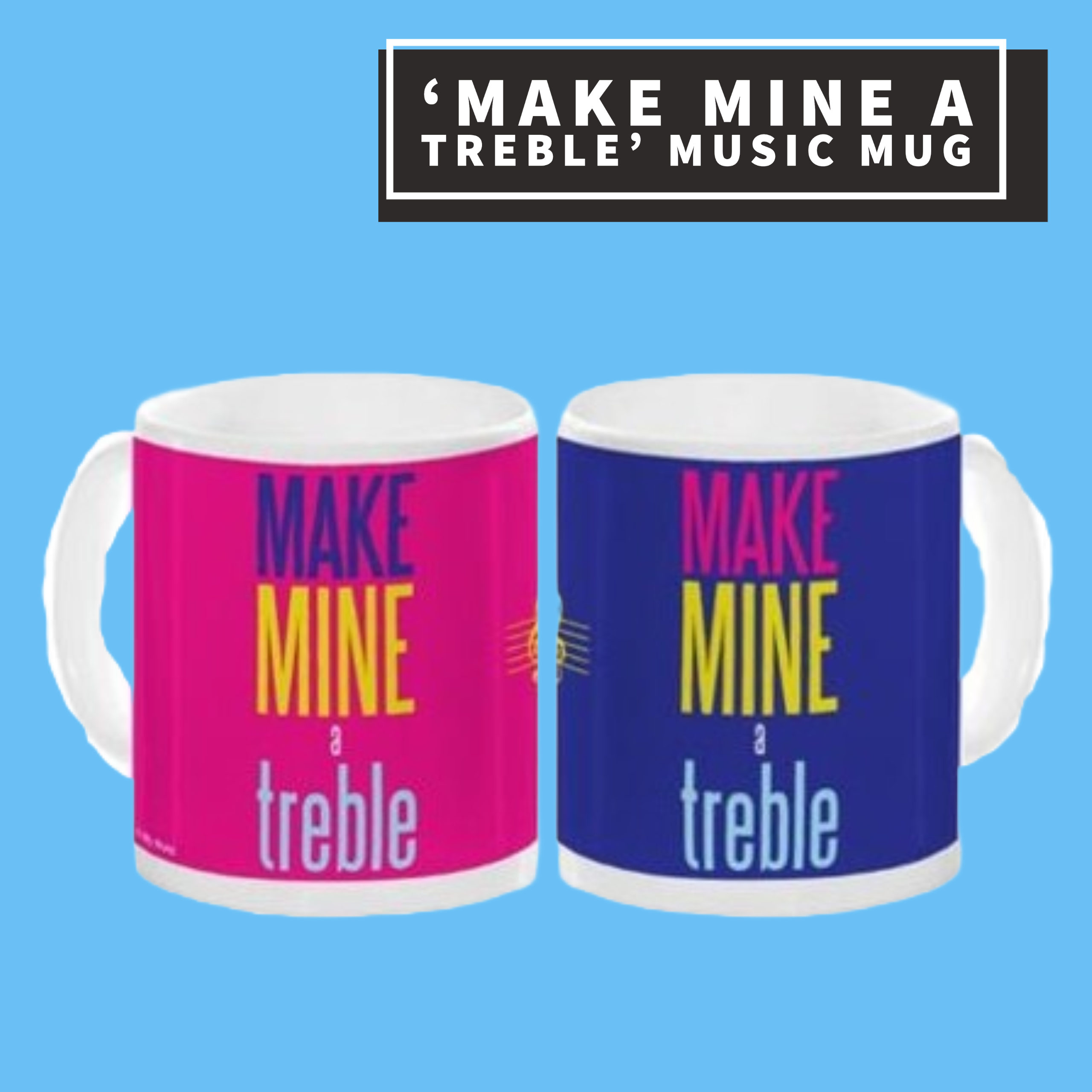 Make Mine A Treble' Music Mug – Music2u.com.au