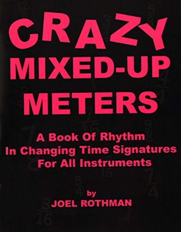 Crazy Mixed-Up Meters - A Book of Rhythm in Changing Time Signatures f ...